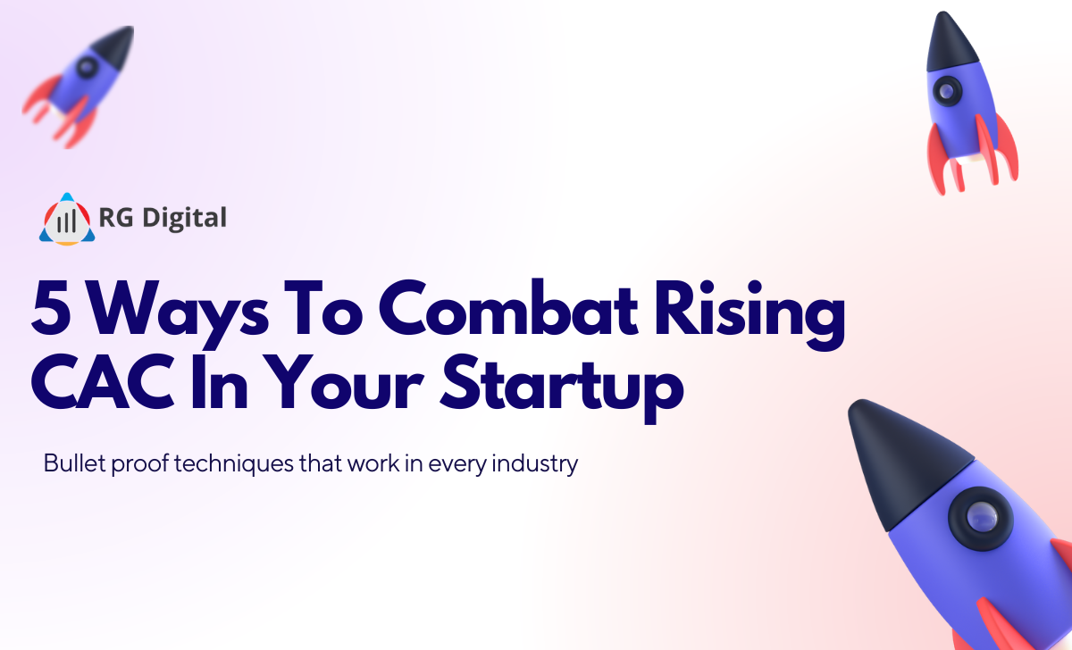 5 Practical Ways Startups Can Combat Rising Customer Acquisition Cost